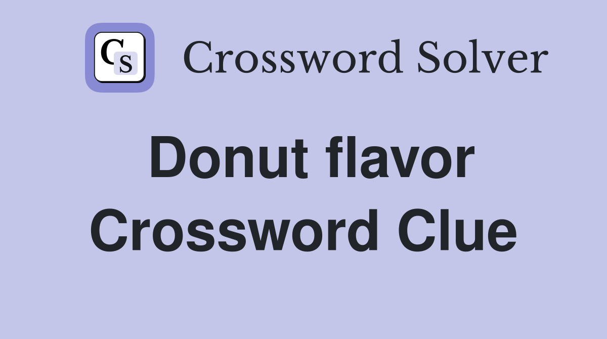 Donut Flavor Crossword Clue Answers Crossword Solver